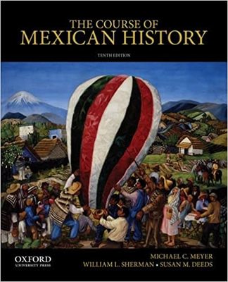 "The Course of Mexican History" by Michael C. Meyer and William L. Sherman