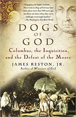 "Dogs of God: Columbus, The Inquisition, and the Defeat fo the Moors ...